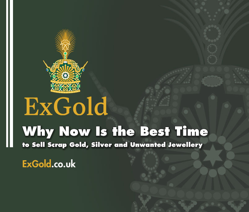 Why Now Is the Best Time to Sell Scrap Gold, Silver and Unwanted Jewellery